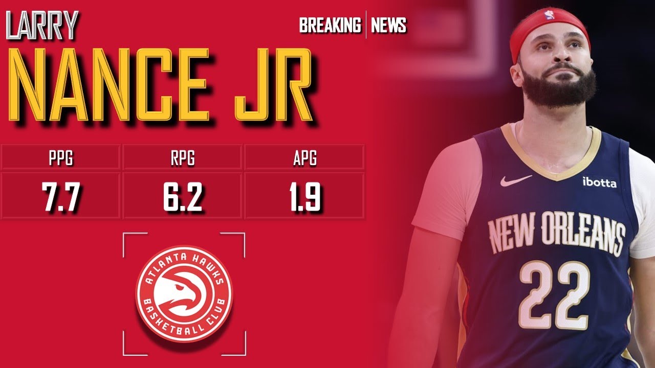 Larry Nance Jr. - Atlanta Hawks Net Worth, Contract, Detailed ...