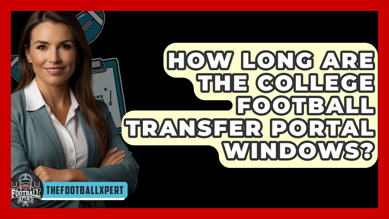How Long Can You Stay in the Transfer Portal? Understanding the Timeline and Rules ...