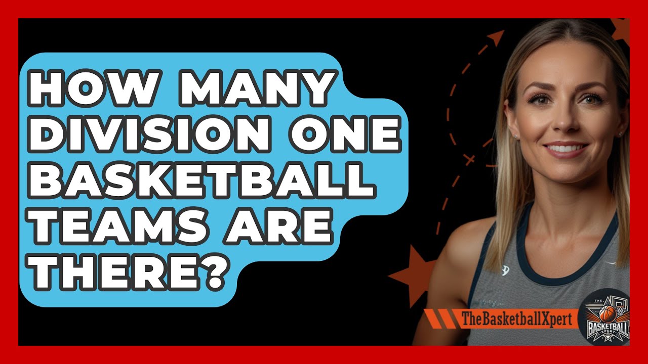How Many College Basketball Teams Are There in All Divisions? A ...