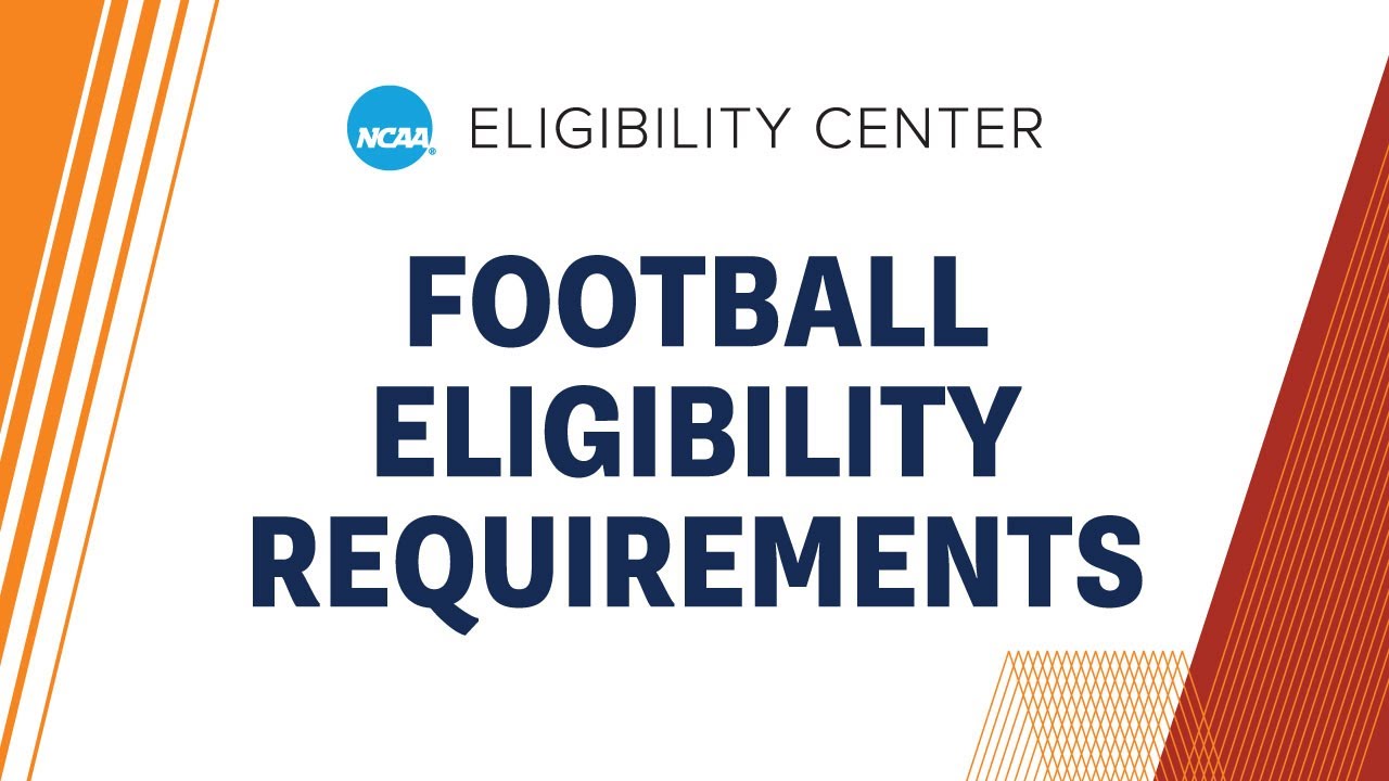 College Football Eligibility: Understanding the Rules for Aspiring ...